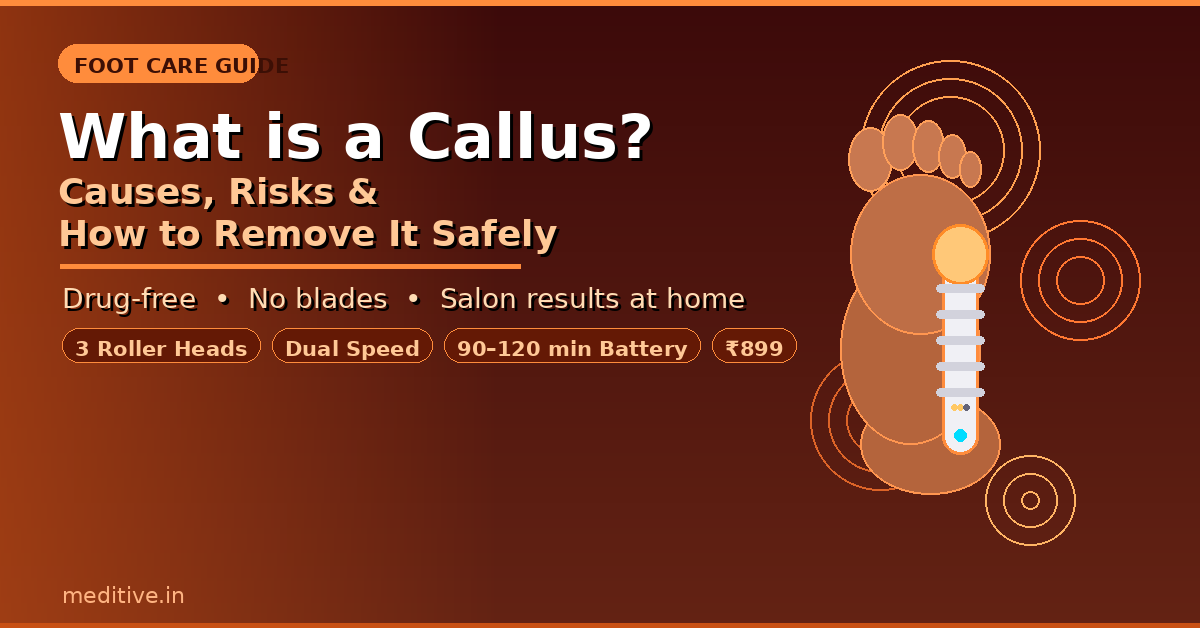 What is a Callus? Causes, Risks & How to Remove It Safely at Home ...
